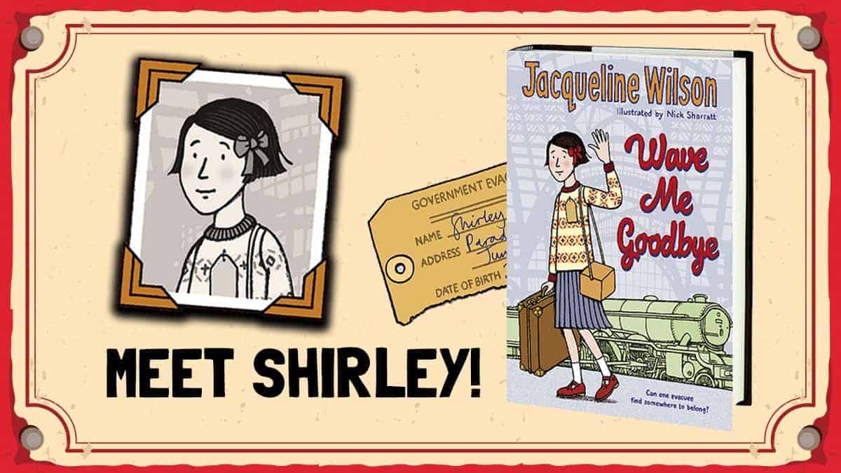 Meet Shirley from Jacqueline Wilson's latest book, Wave Me Goodbye ...