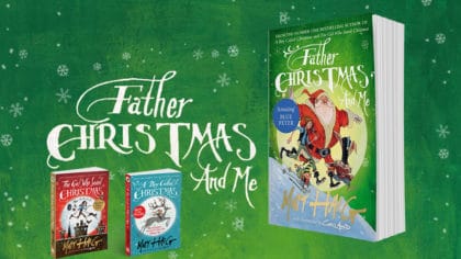 Everything you need to know about Matt Haig’s Father Christmas and Me ...