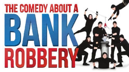 Check out The Comedy About A Bank Robbery at the Criterion Theatre in ...