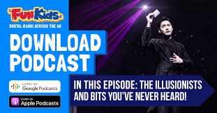 Bex goes backstage at The Illusionists in the Fun Kids Download podcast ...