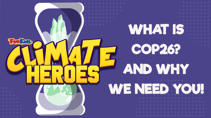 What was COP26, What Happened and Why Do We Need Climate Heroes? - Fun ...