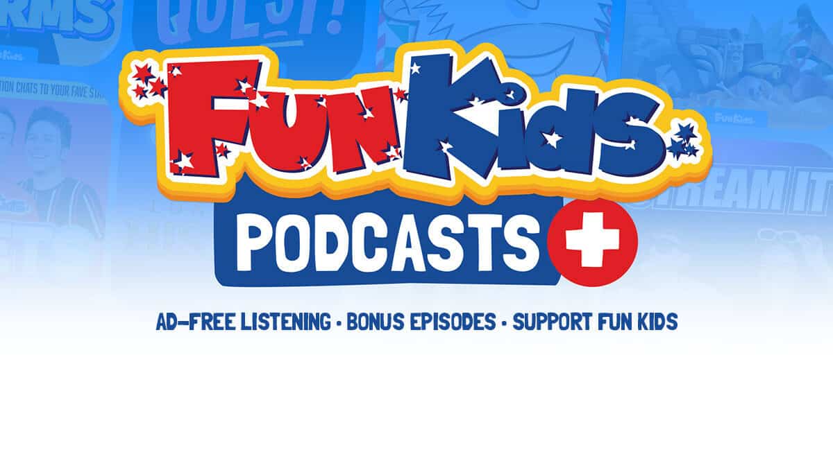 Fun Kids Podcasts+ - Fun Kids - the UK's children's radio station